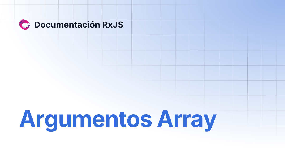 Argumentos Array | Documentación RxJS