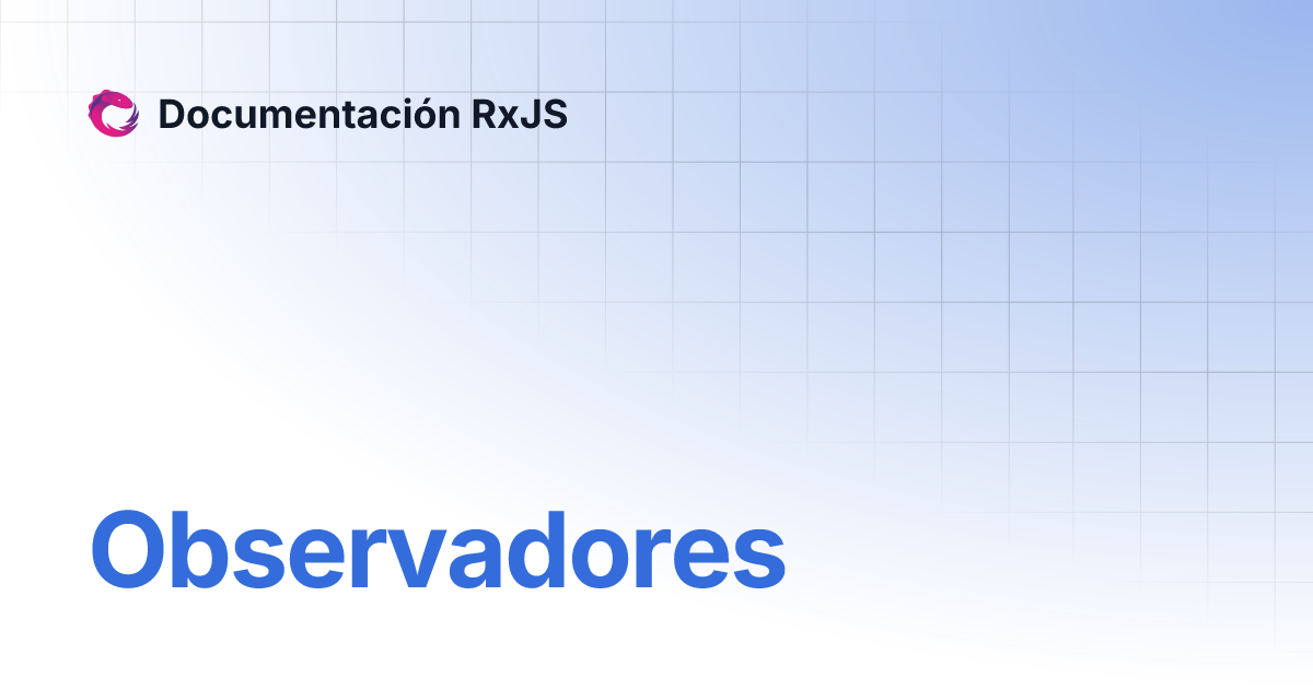 Observadores | Documentación RxJS
