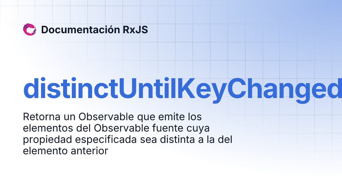 distinctUntilKeyChanged | Documentación RxJS