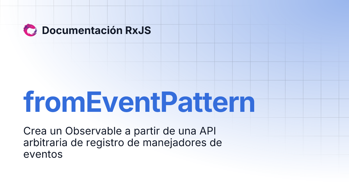 fromEventPattern | Documentación RxJS
