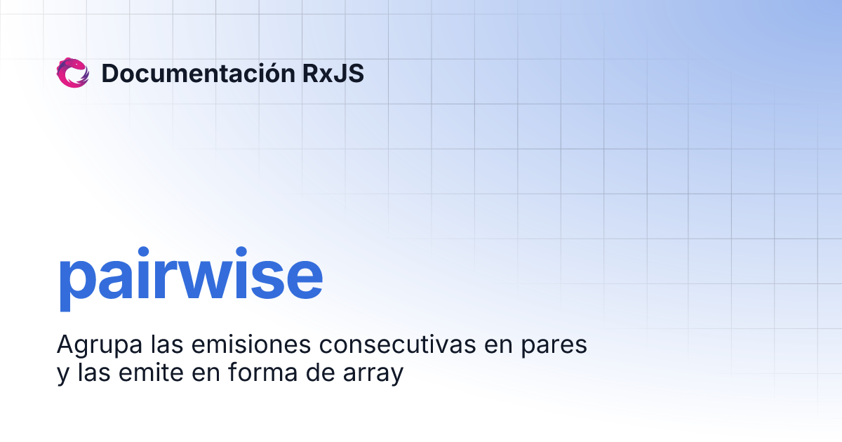 pairwise | Documentación RxJS