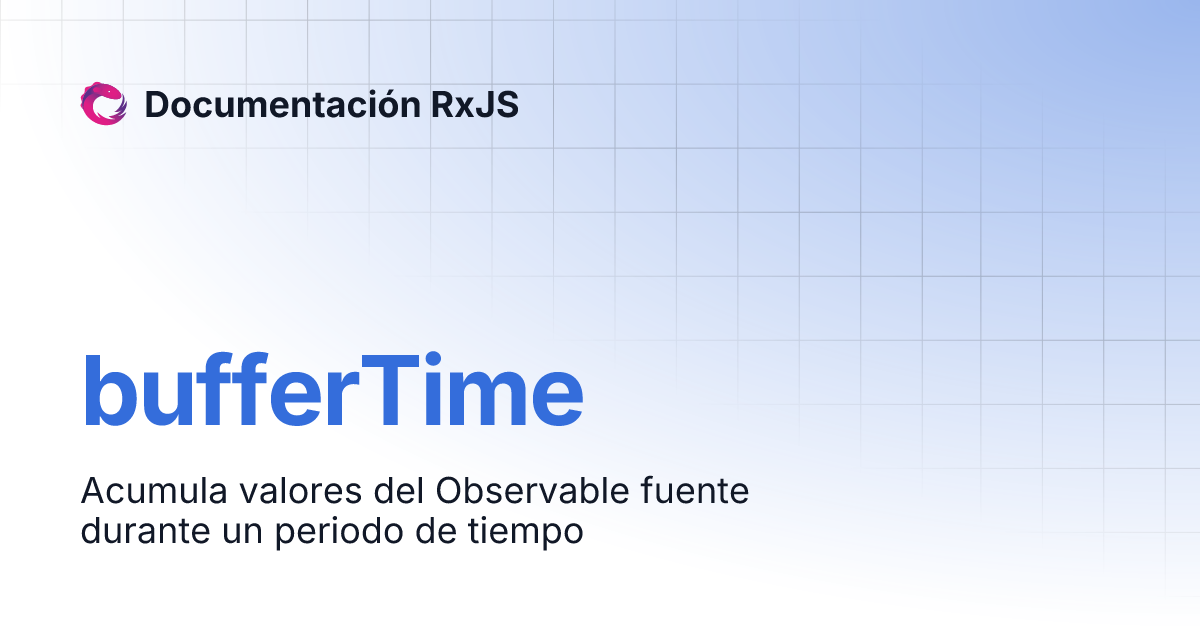 bufferTime | Documentación RxJS