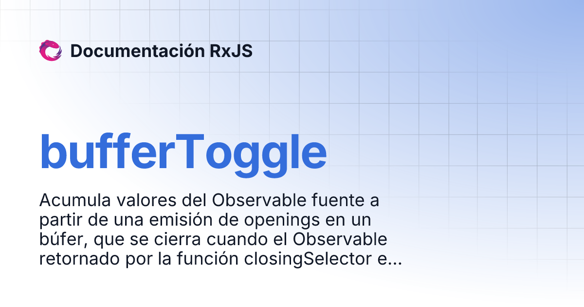 bufferToggle | Documentación RxJS