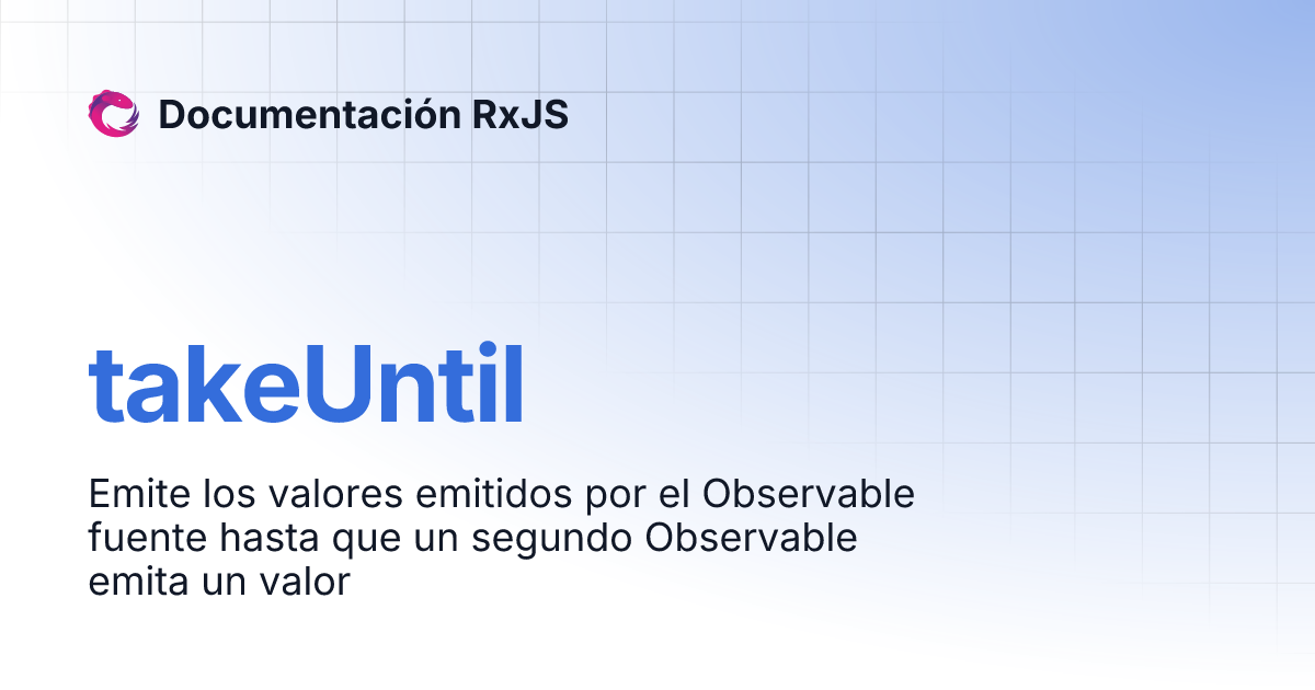 takeUntil | Documentación RxJS