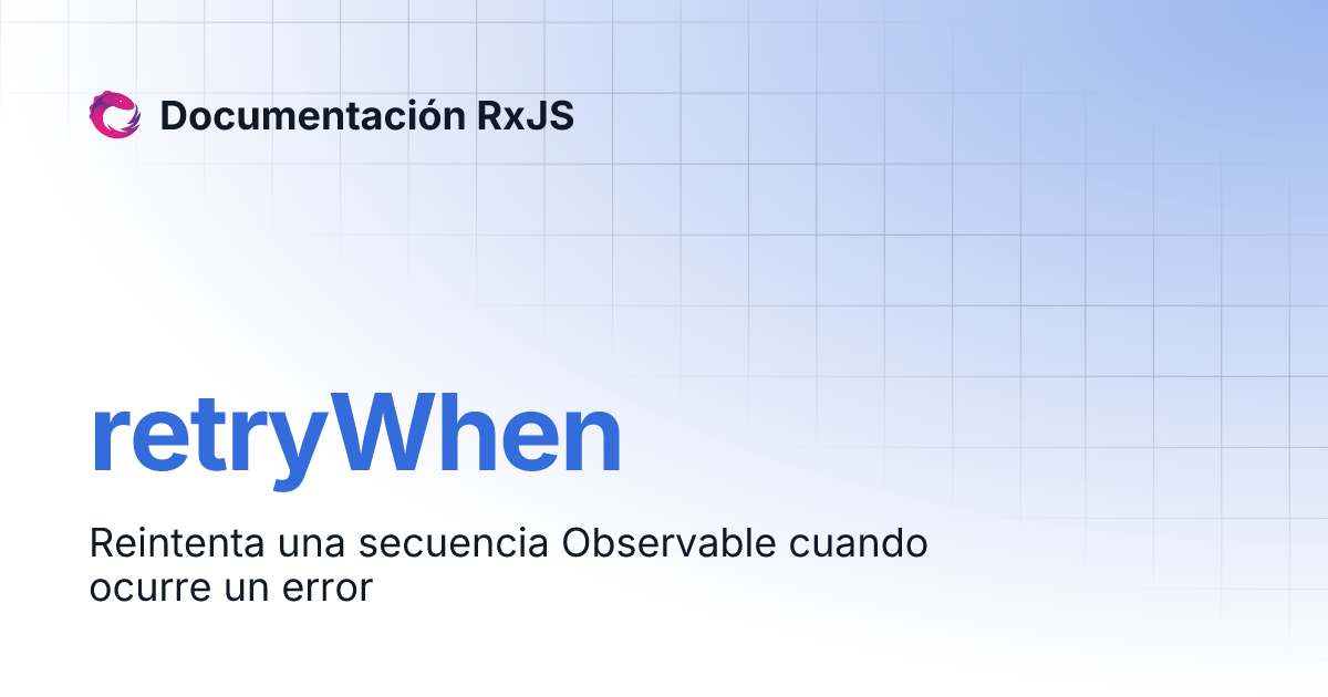 retryWhen | Documentación RxJS